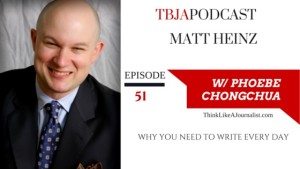 TBJA 051 Matt Heinz: Why You Need To Write Every Day | PHOEBE CHONGCHUA